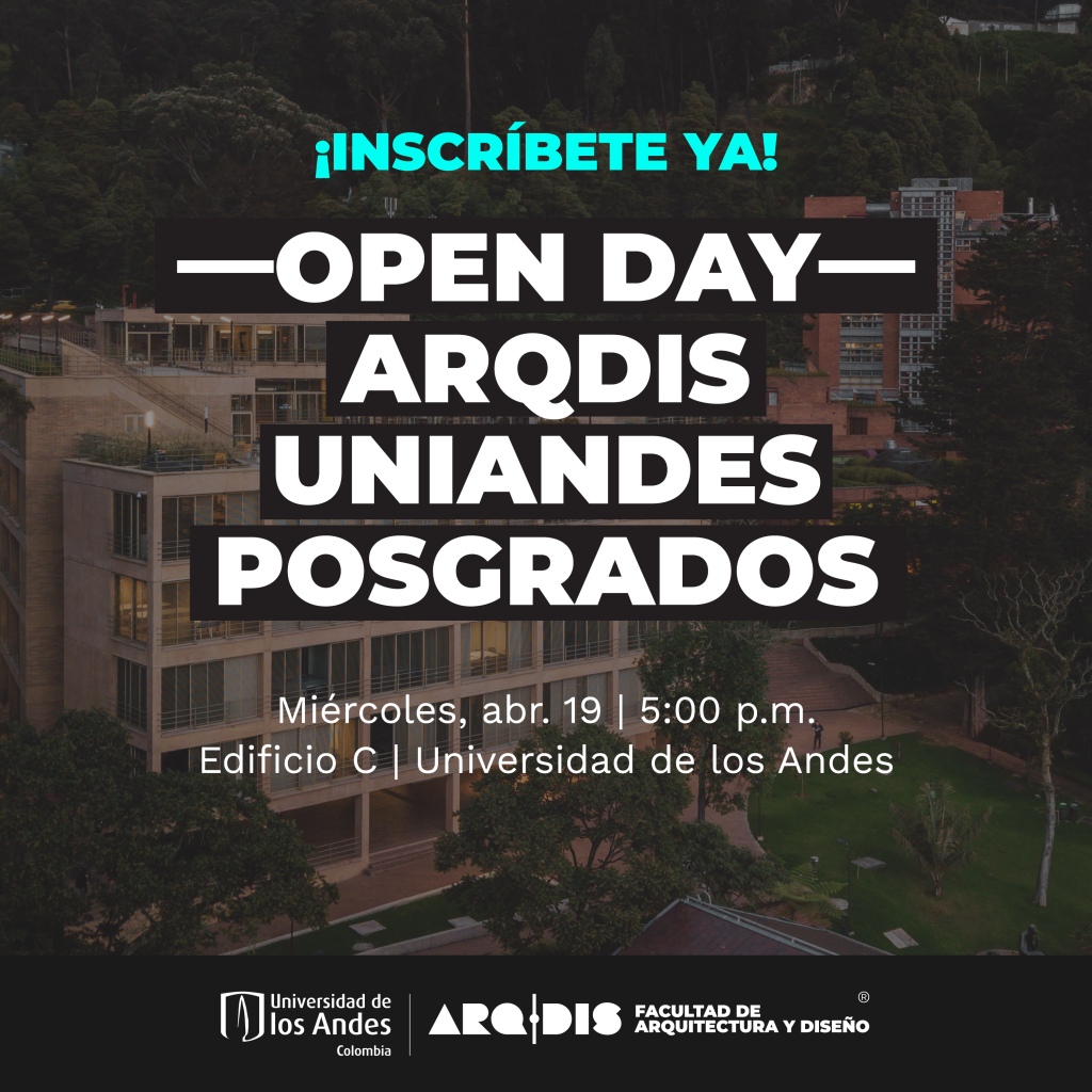 Open Day ArqDis Uniandes | Uniandes